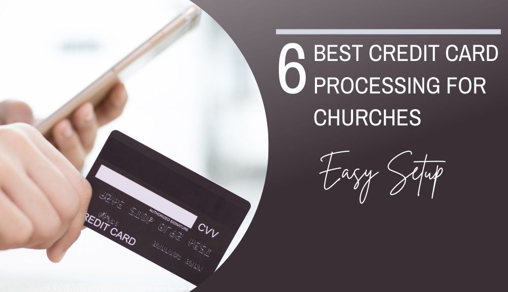 6 Best Credit Card Processing for Churches (Easy Setup)