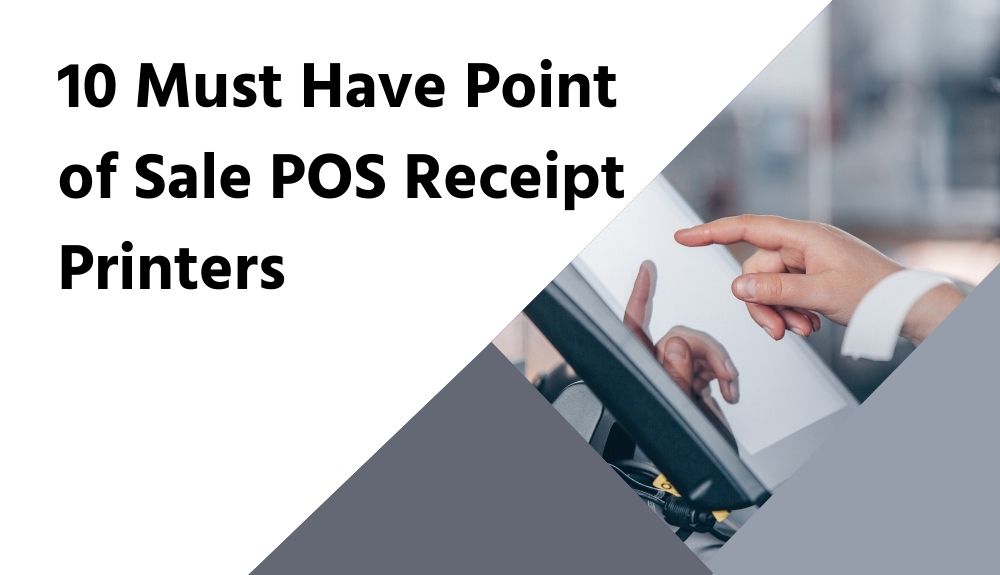 10 Must Have Point of Sale POS Receipt Printers: A Complete Guide